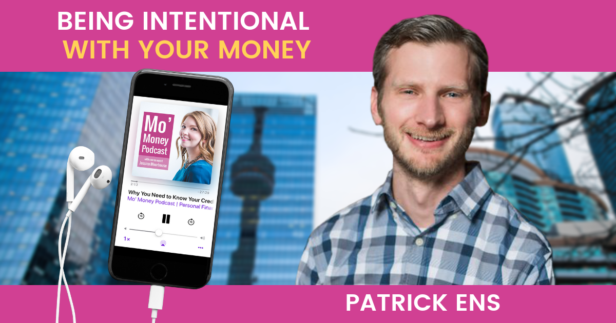 [Ep. 175] Being Intentional with Your Money with Patrick Ens | Jessica ...