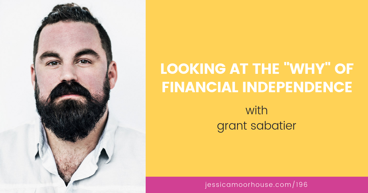 [Ep. 196] Looking at the "Why" of Financial Independence with Grant ...