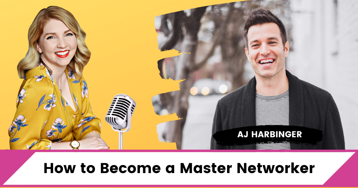 [Ep. 210] How to Become a Master Networker with AJ Harbinger