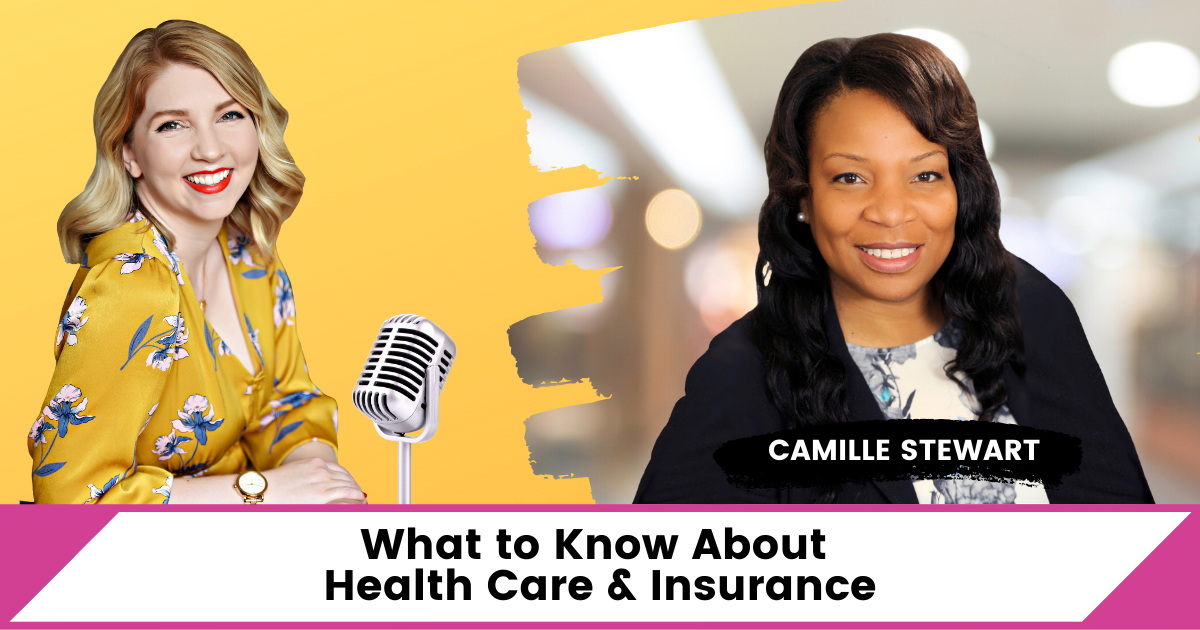 [Ep. 217] What to Know About Health Care & Insurance with Camille Stewart