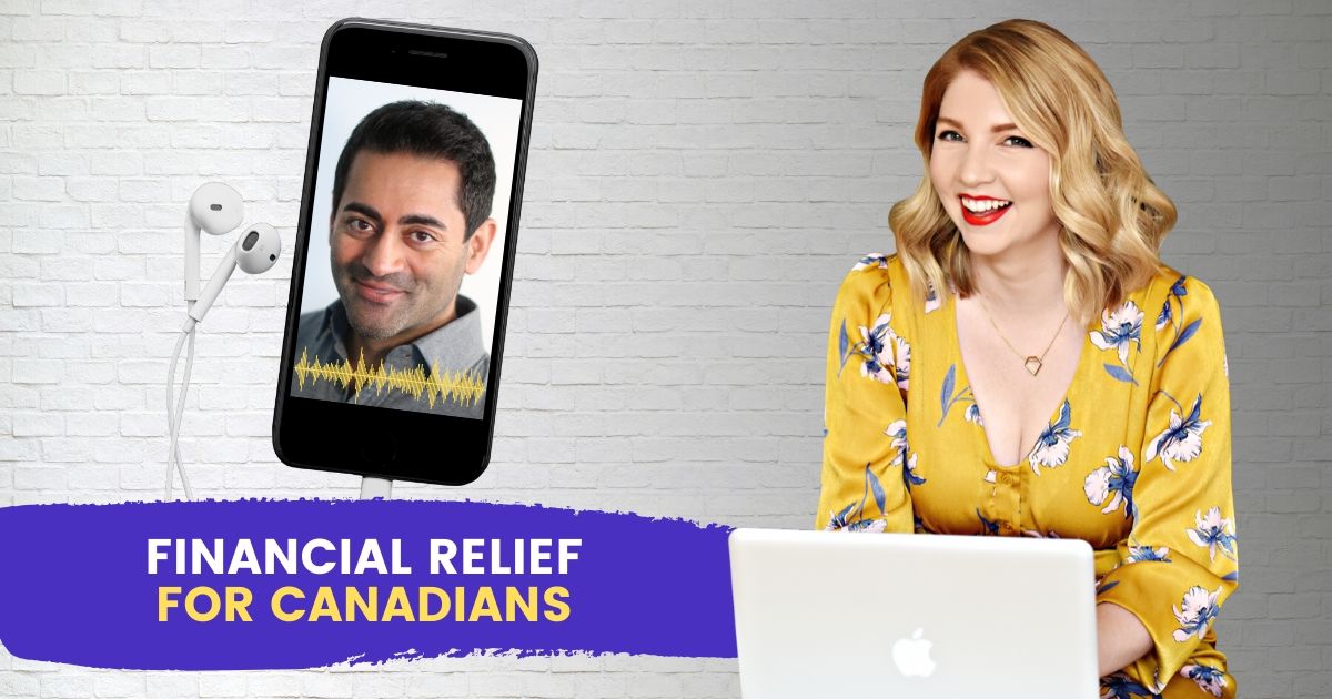 [Ep. 239] Financial Relief for Canadians with Preet Banerjee
