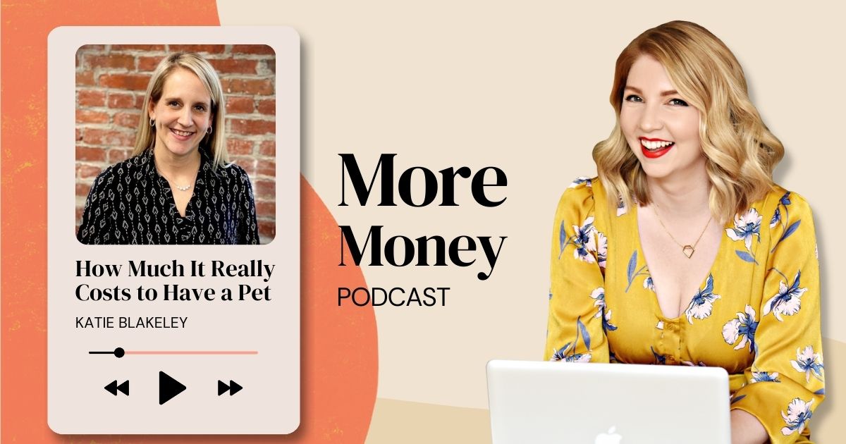 [Ep. 319] How Much It Really Costs to Have a Pet with Katie Blakeley